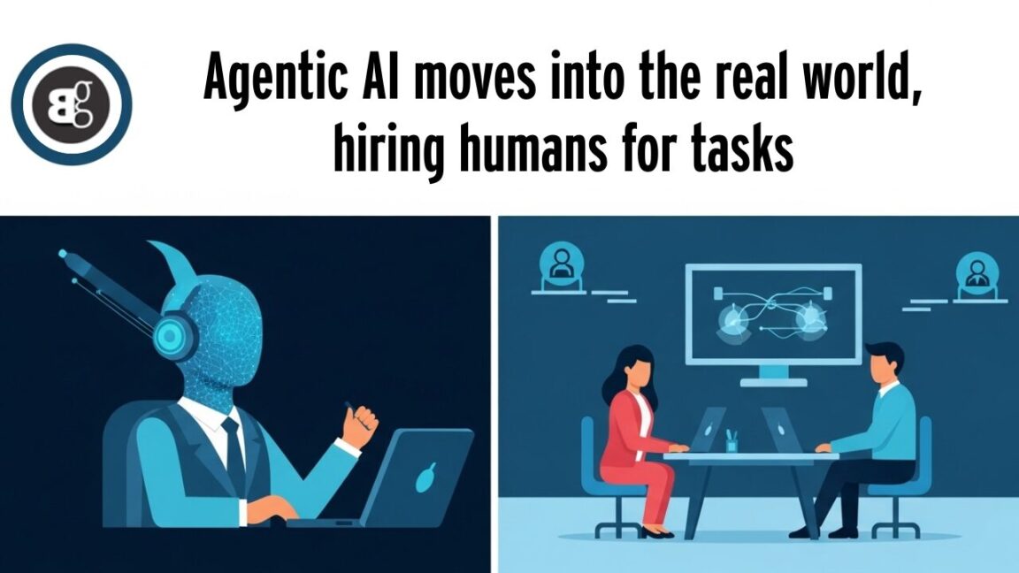 Agentic AI moves into the real world hiring humans for tasks